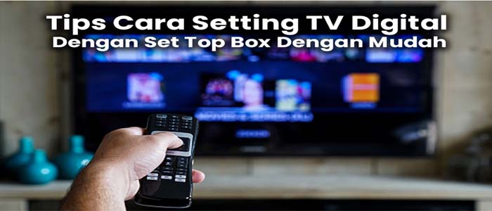 cara menyeting set top box pada tv samsung dengan mudah,gampang dan praktis.