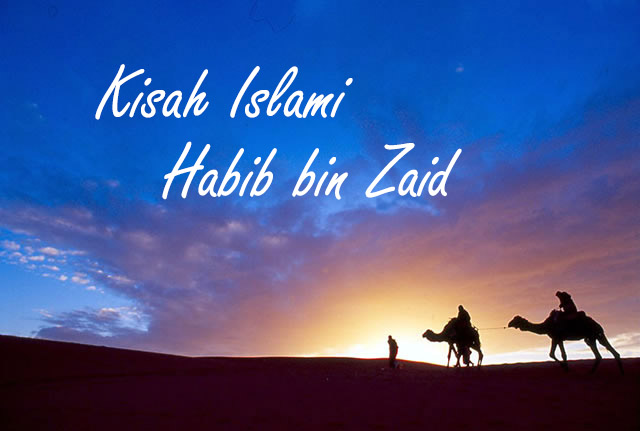 Kisah Sahabat Nabi Muhammad SAW: Habib bin Zaid
