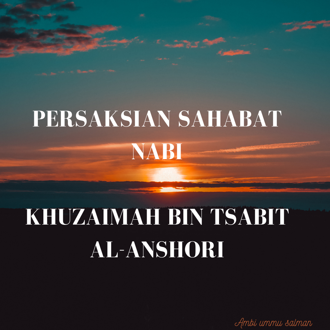 Kisah Inspiratif Sahabat Nabi: Kehidupan Khuzaimah bin Tsabit dalam ...