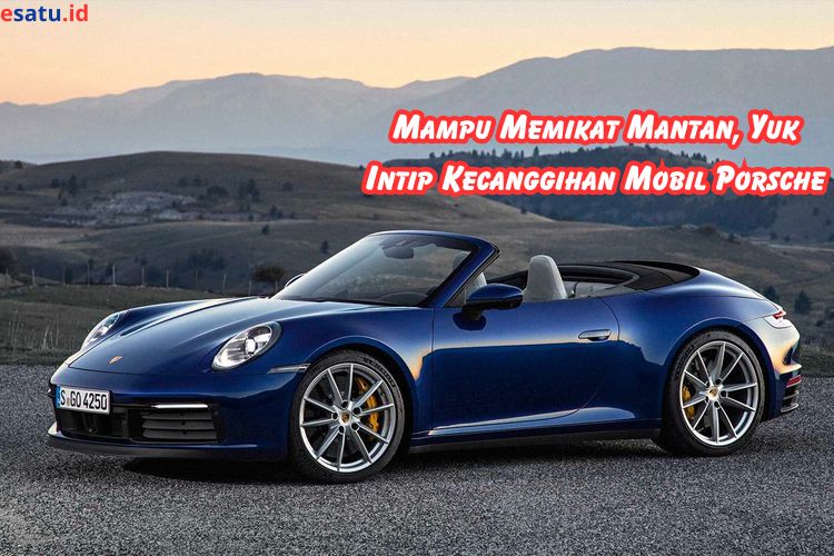 Melangkah Lebih Jauh: Eksplorasi Kecanggihan Mobil Porsche Melangkah Lebih Jauh: Eksplorasi Kecanggihan Mobil Porsche