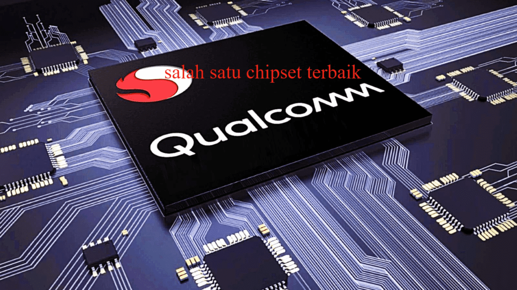 Memahami Berbagai Seri Chipset Qualcomm dan Keunggulan untuk Keperluan ...