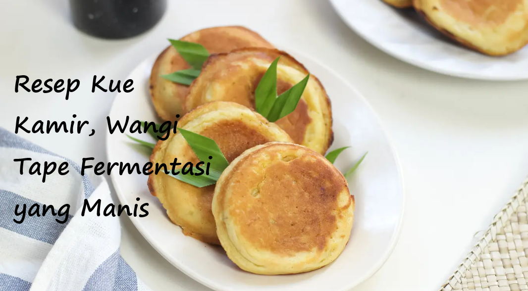 Sangat Enak di Santap Bersama Teh Manis Hangat: Inilah Resep Kue Kamir ...