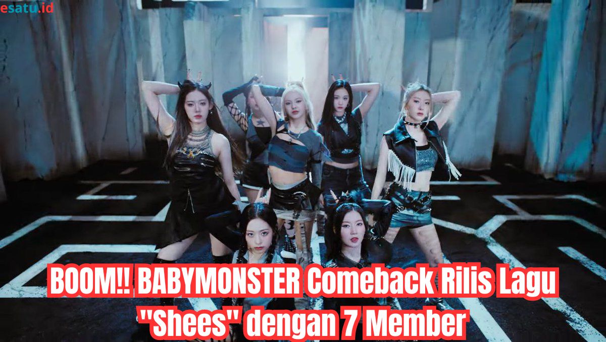 BOOM!! BABYMONSTER Comeback Rilis Lagu "Shees" dengan 7 Member